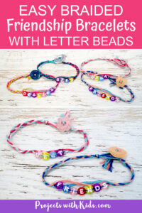 Easy Braided Friendship Bracelets with Letter Beads - Projects with Kids